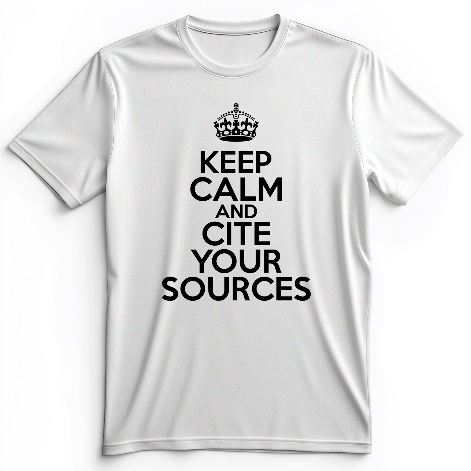 Keep Calm And Cite Your Sources High Quality Tee HistoreeTees