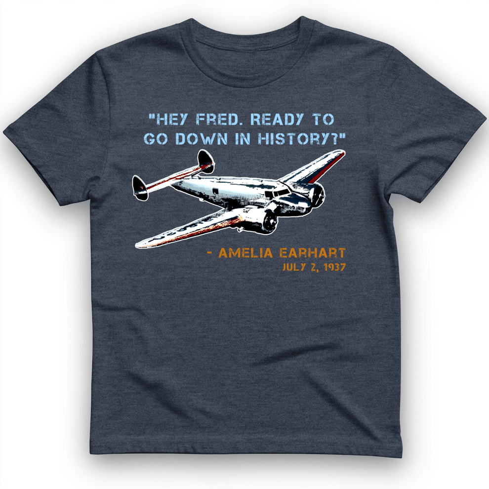 Ready To Go Down In History T-Shirt – HistoreeTees