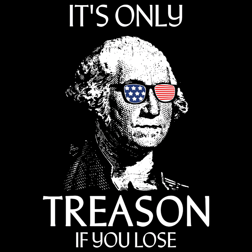 It's Only Treason If You Lose T-Shirt – HistoreeTees