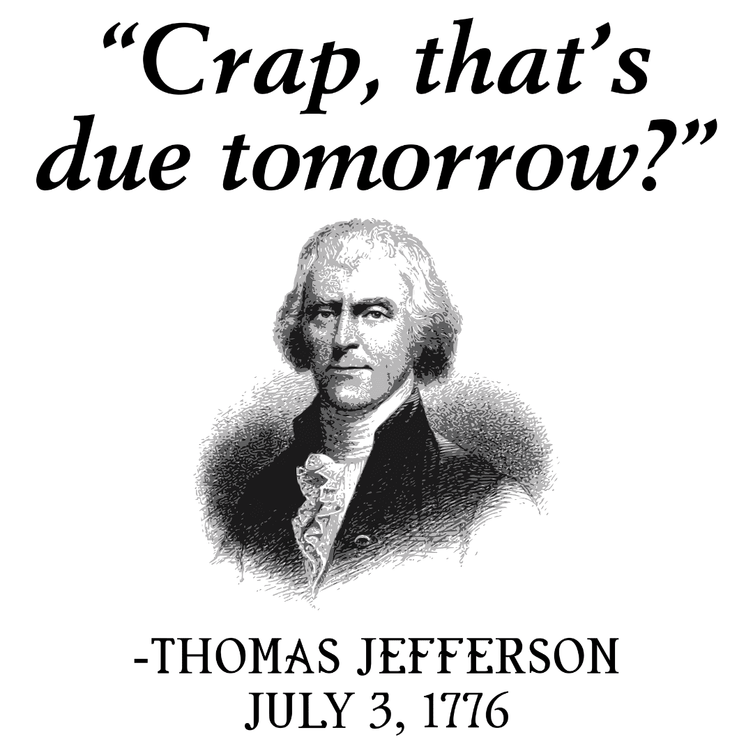 That's Due Tomorrow T-Shirt – HistoreeTees